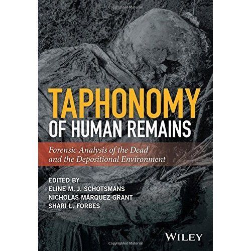 Taphonomy of Human Remains: Forensic Analysis of the Dead and the ...