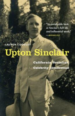 Upton Sinclair : California Socialist, Celebrity Intellectual ...