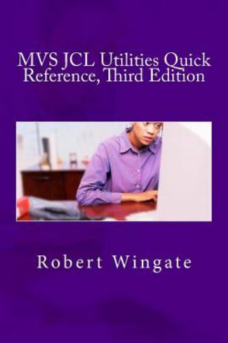 MVS JCL UTILITIES QUICK REFERENCE, THIRD EDITION By Robert Wingate ...