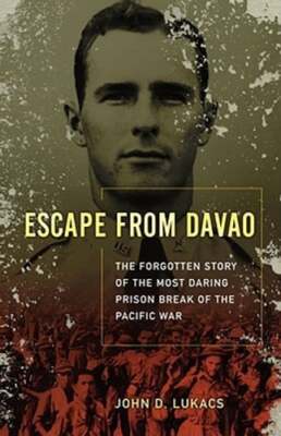 Escape from Davao: The Forgotten Story of the Most Daring Prison Break ...