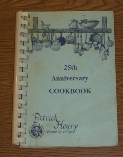 PATRICK HENRY COMMUNITY COLLEGE 25th ANNIVERSARY COOKBOOK 1987 ...