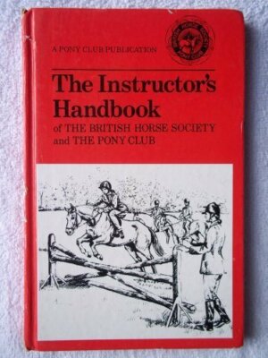The Instructor's Handbook (A Pony Club publication) by Pony Club Book ...