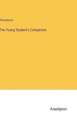 The Young Student's Companion by Anonymous Hardcover Book 9783382800178 ...