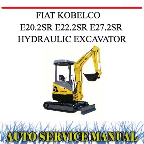 FIAT KOBELCO E20.2SR E22.2SR E27.2SR HYDRAULIC EXCAVATOR WORKSHOP ...