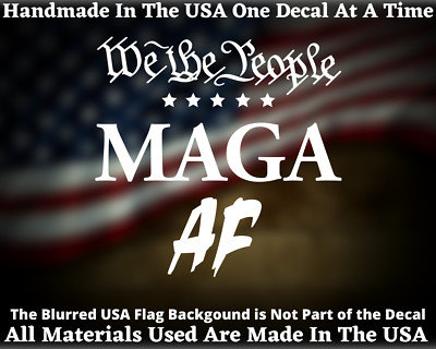 MAGA AF We The People We Vinyl Decal USA Seller Pro Trump Patriotic | eBay