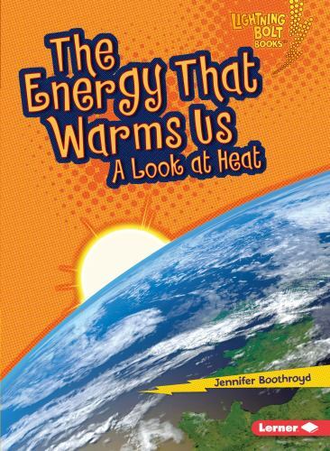Lightning Bolt Books ® -- Exploring Physical Science Ser.: The Energy ...