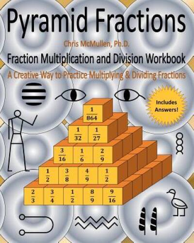 Pyramid Fractions -- Fraction Multiplication and Division Workbook: A ...