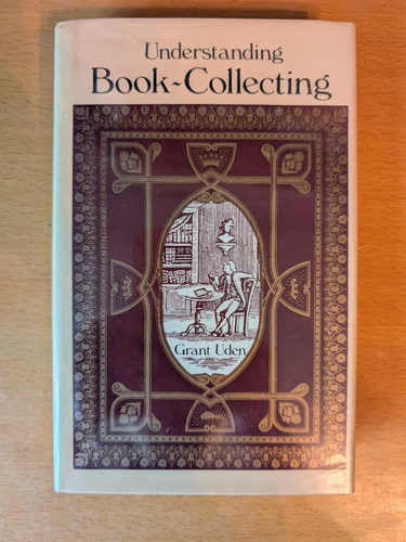 Understanding Book-Collecting GRANT UDEN 1982 1st Ed DJ | eBay