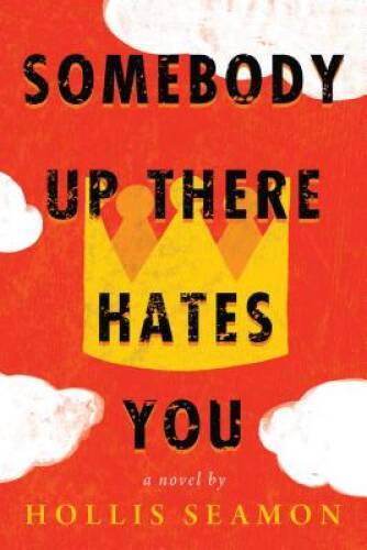 Somebody Up There Hates You: A Novel - Paperback By Seamon, Hollis ...