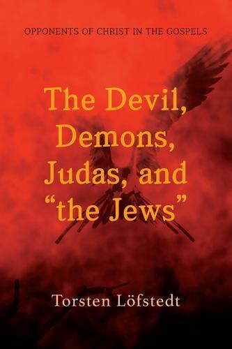 The+Devil%2C+Demons%2C+Judas%2C+and+the+Jews+%3A+Opponents+of+Christ+in ...