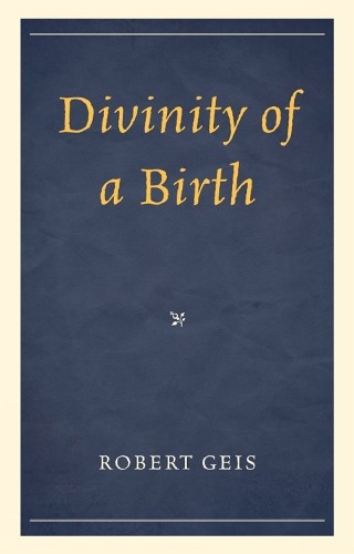 Robert Geis Divinity of a Birth (Gebundene Ausgabe) 9780761856665 | eBay