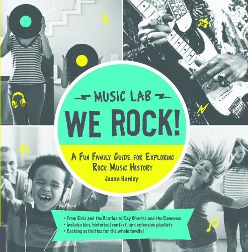 We Rock! (Music Lab) : A Fun Family Guide for Exploring Rock Music ...