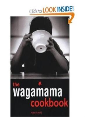 Wagamama Cookbook, The: 100 Japanese Recipes with Noodles and Much More ...