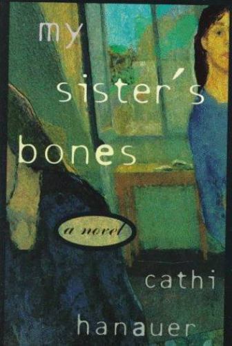 My Sister's Bones by Cathi Hanauer (1996, Hardcover) for sale online | eBay