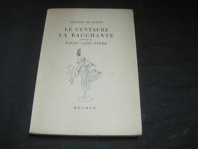 Maurice de GUERIN: le centaure, la bacchante. Ed n°tée, préface Ramuz ...