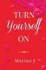 Turn Yourself on By Marina J 9780994535498| eBay