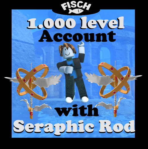 1000 Level Account with Seraphic Rod [ROBLOX - FISCH] | eBay