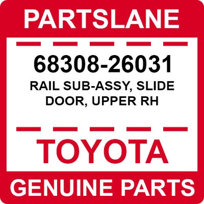 68308-26031 Toyota OEM Genuine RAIL SUB-ASSY, SLIDE DOOR, UPPER RH | eBay