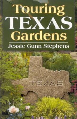 Touring Texas Gardens - Paperback By Stephens, Jessie Gunn - GOOD | eBay