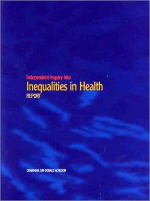 Independent Inquiry into Inequalities in Health: Report by Acheson ...