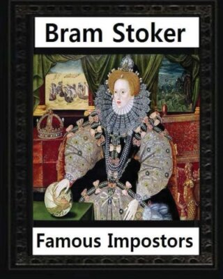 Famous imposters (1910), by Bram Stoker ( ILLUSTRATED ), Stoker ...