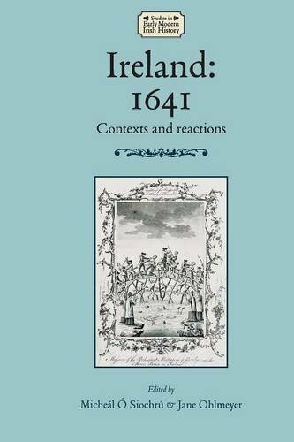 Ireland: 1641 (Studies in Early Modern Irish History), Siochru, Ohlme ...