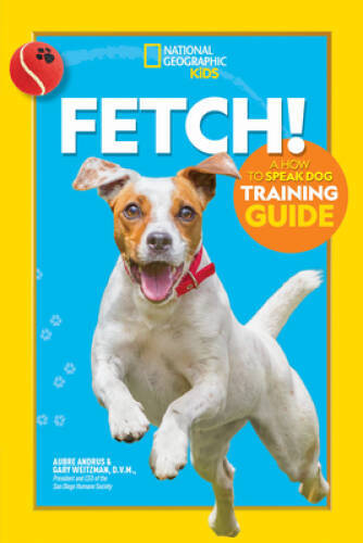 Fetch A How to Speak Dog Training Guide - Library Binding - VERY GOOD ...