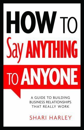 How to Say Anything to Anyone : A Guide to Building Business ...
