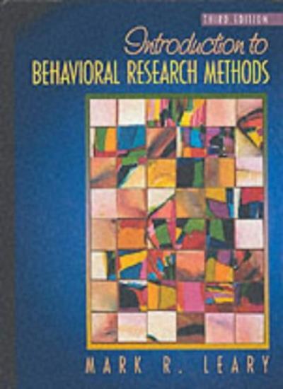 Introduction to Behavioral Research Methods By Mark R. Leary ...