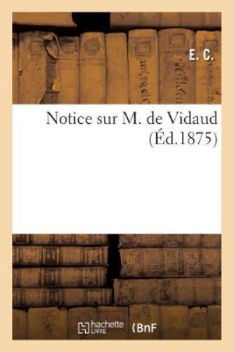 Notice Sur M. de Vidaud by E C (2015, Trade Paperback) for sale online ...