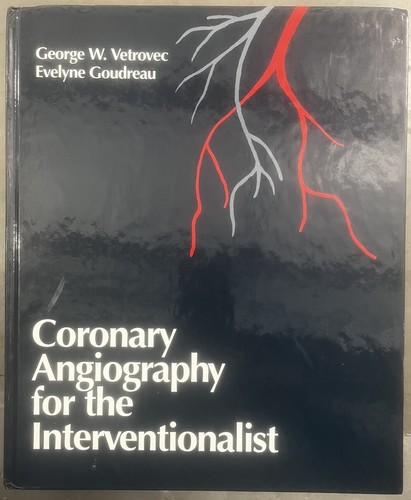 CORONARY ANGIOGRAPHY FOR THE INTERVENTIONALIST By G. Vetrovec & E ...