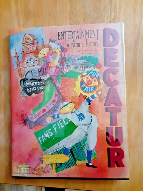 Illinois Pictorial History Ser.: Decatur Entertainment : A Pictorial ...