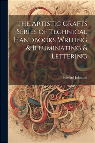 The Artistic Crafts Series of Technical Handbooks Writing ...