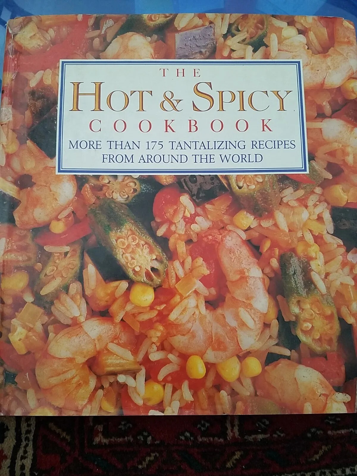 The Hot and Spicy Cookbook: More Than 175 Tantalizing Recip... by ...