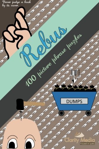 REBUS: 100 PICTURE PHRASE PUZZLES (VOLUME 1) By Clarity Media **BRAND ...