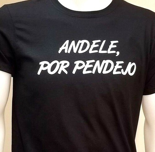 ANDELE, POR PENDEJO Spanish / Espanol Humor / cómico 100% Cotton T ...