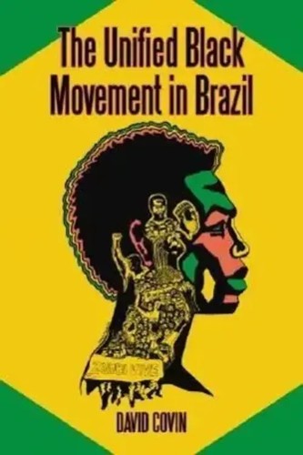 Covin, D: The Unified Black Movement in Brazil, 1978-2002 | David Covin ...