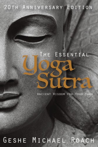 The Essential Yoga Sutra: Ancient Wisdom for Your Yoga by Geshe Michael ...
