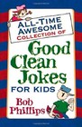 All-Time Awesome Collection of Good Clean Jokes for Kids By Bob ...