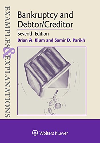 EXAMPLES & EXPLANATIONS FOR BANKRUPTCY AND DEBTOR/CREDITOR By Brian A. Blum *VG* 9781454883203 ...