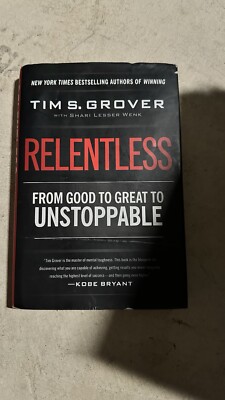 Tim Grover Winning Ser.: Relentless : From Good to Great to Unstoppable ...