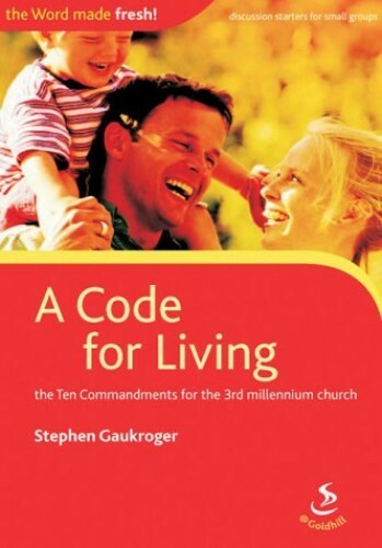 A Code for Living: The Ten Commandments for t... by Gaukroger, Stephen ...