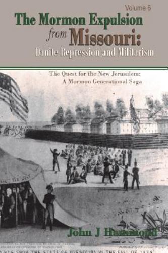 Mormon Expulsion from Missouri: Danite Repression and Militarism by ...