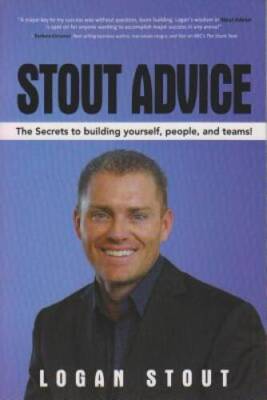 Stout Advice: The Secrets to Building Yourself, People, and Teams ...