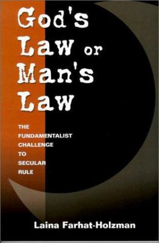 God's Law or Man's Law : The Fundamentalist Challenge to Secular Rule ...