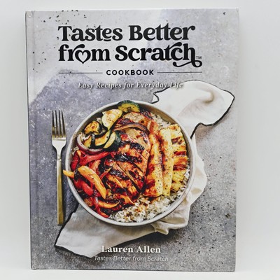 Tastes Better from Scratch Cookbook : Easy Recipes for Everyday Life ...