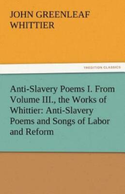 Anti-Slavery Poems I From Volume Iii , The Works Of Whittier: Anti ...