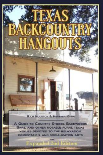 Texas Backcountry Hangouts : A Guide to Country Stores, Backwoods Bars ...