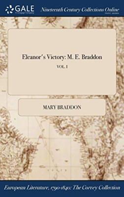 Eleanor's Victory: M. E. Braddon; VOL. I, Braddon 9781375038058 Free ...