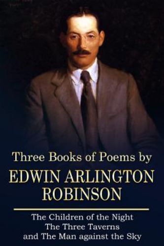 Three Books of Poems by Edwin Arlington Robinson by Edwin Robinson ...